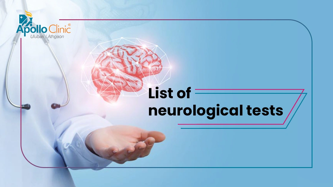 Comprehensive Guide to List Of Neurological Tests | Apollo Clinic Guwahati Comprehensive Guide to List Of Neurological Tests | Apollo Clinic Guwahati